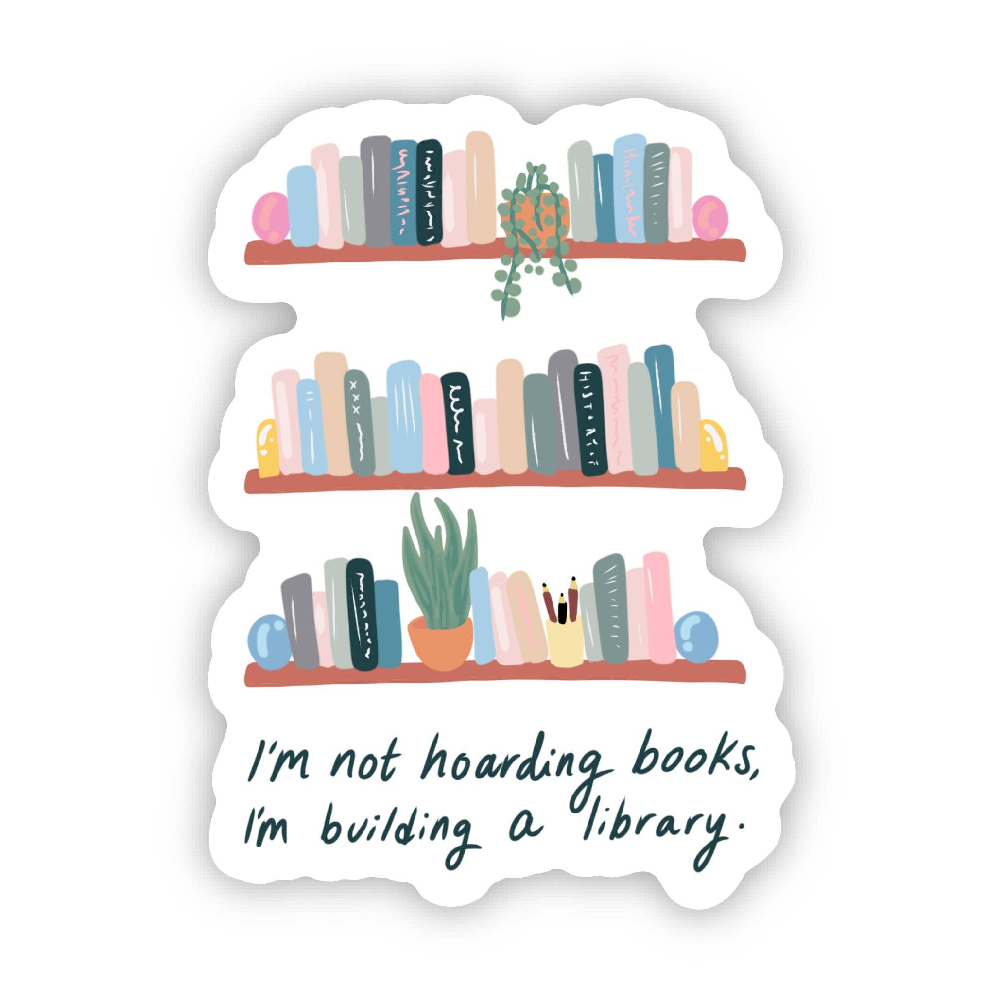 "I'm not hoarding books, I'm building a library" Sticker – Bound ...
